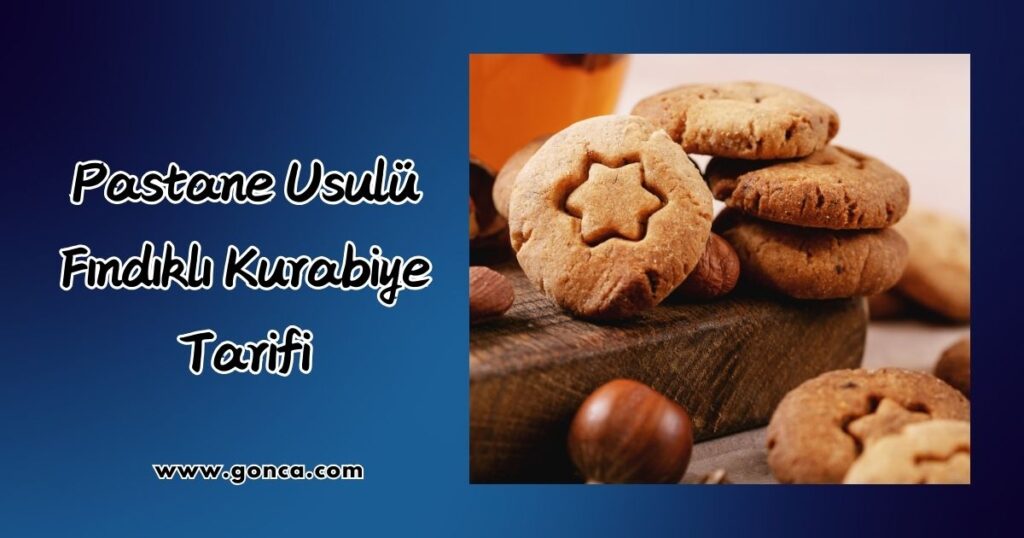Pastane Usulü Fındıklı Kurabiye Tarifi | Gonca